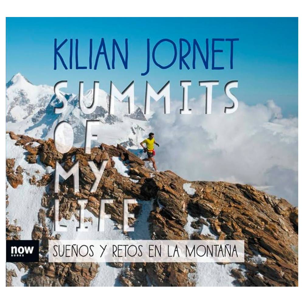 SUMMITS OF MY LIFE. SUEÑOS Y RETOS EN LA MONTAÑA - Kilian Jornet – Find ...